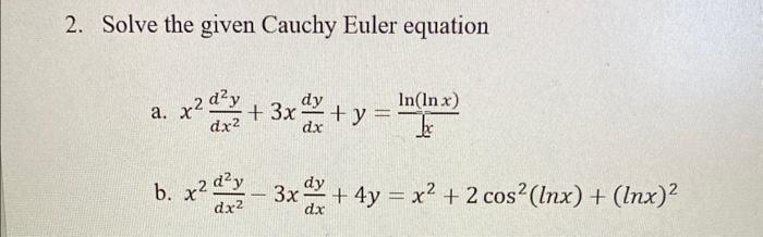 Solved 2. Solve the given Cauchy Euler equation a. | Chegg.com