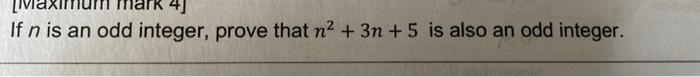 Solved 4] If n is an odd integer, prove that n2 + 3n+5 is | Chegg.com
