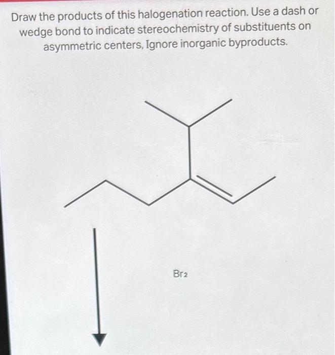 Solved Draw the products of this halogenation reaction. Use | Chegg.com