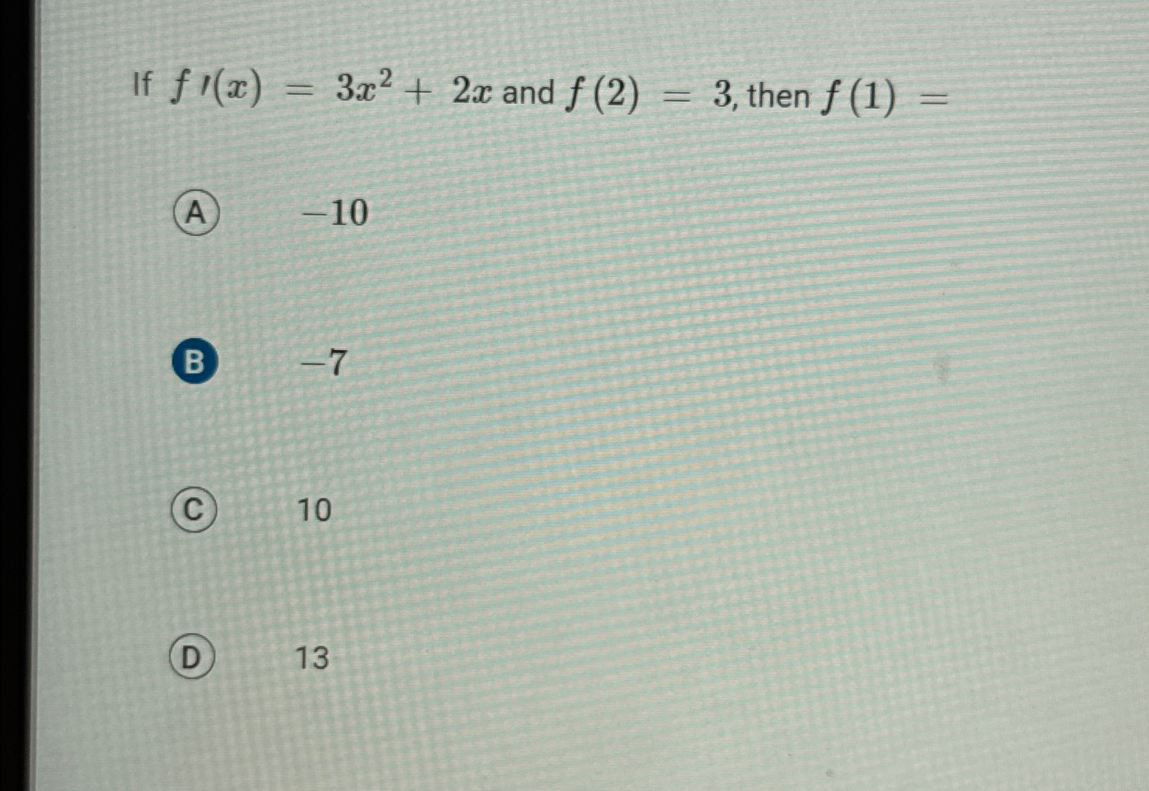 Solved If f'(x)=3x2+2x ﻿and f(2)=3, ﻿then f(1)=-10-71013 | Chegg.com