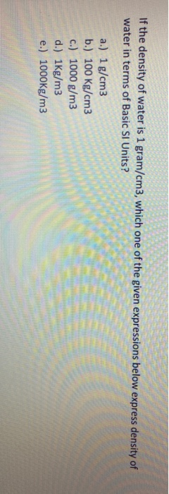 Solved If the density of water is 1 gram/cm3, which one of | Chegg.com