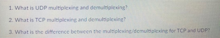 Solved 1. What is UDP multiplexing and demultiplexing? 2. | Chegg.com