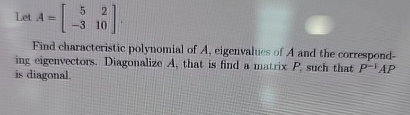 Solved Let A=[52-310]Find characteristic polynomial of A, | Chegg.com