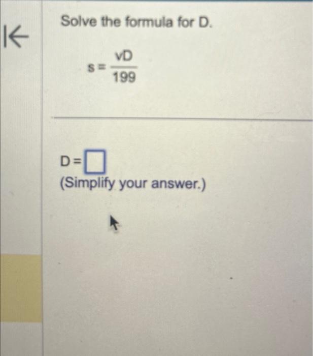 Solved Solve the formula for D. S= vD 199 D= (Simplify your | Chegg.com