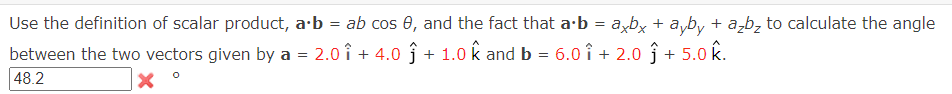 Solved Use the definition of scalar product, a*b=abcosθ, | Chegg.com