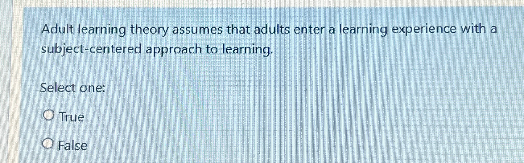 Solved Adult learning theory assumes that adults enter a | Chegg.com