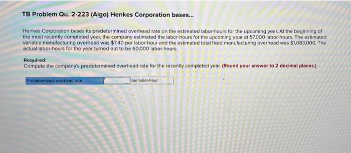 Solved TB Problem Qu. 2-223 (Algo) Henkes Corporation | Chegg.com