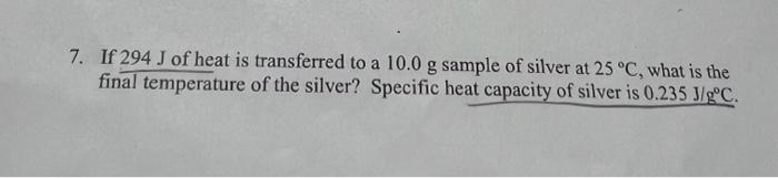 Solved 7. If 294 J of heat is transferred to a 10.0 g sample | Chegg.com
