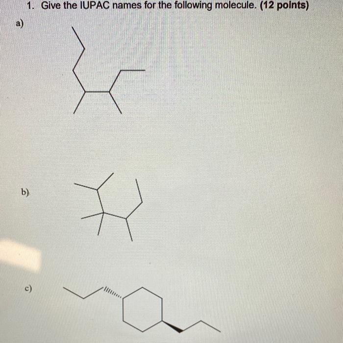 Solved 1. Give the IUPAC names for the following molecule. | Chegg.com