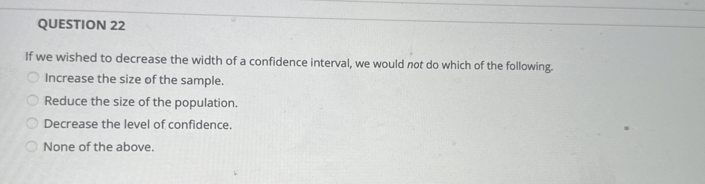 QUESTION 22If we wished to decrease the width of a | Chegg.com