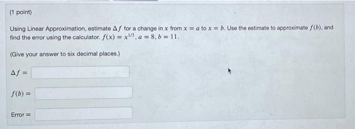 Solved (1 point) Using Linear Approximation, estimate Af for | Chegg.com