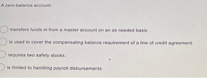 Solved A zero-balance account: transfers funds in from a | Chegg.com