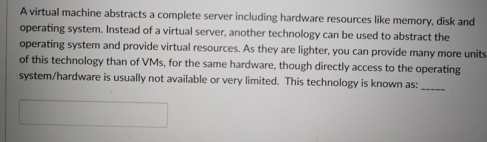 Solved A virtual machine abstracts a complete server | Chegg.com