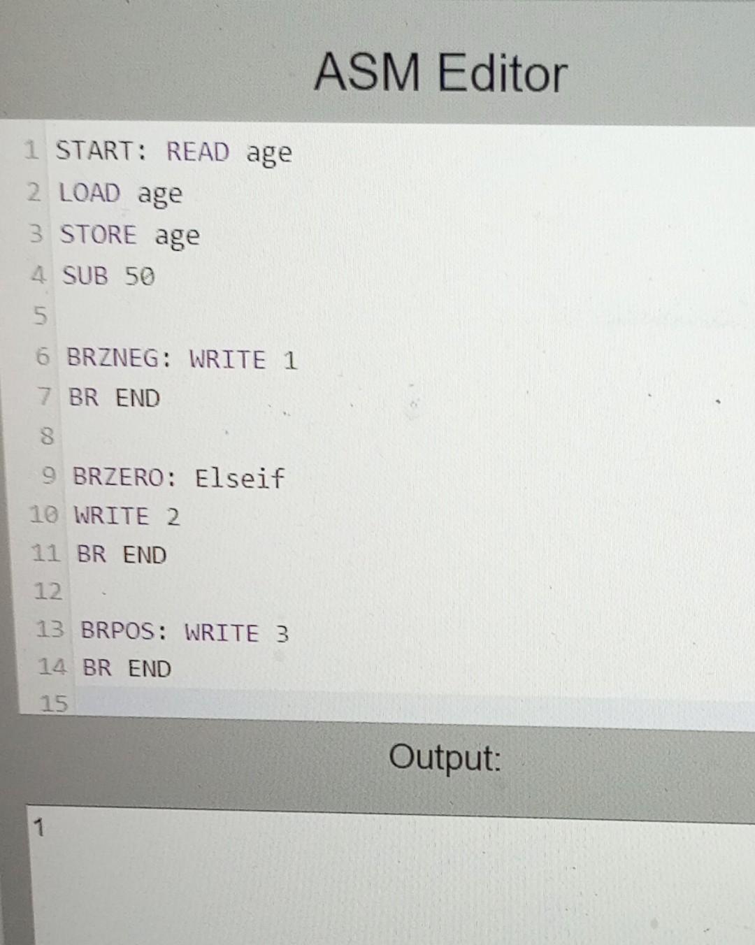 Solved ASM Editor START: READ age LOAD age STORE age SUB 50 | Chegg.com