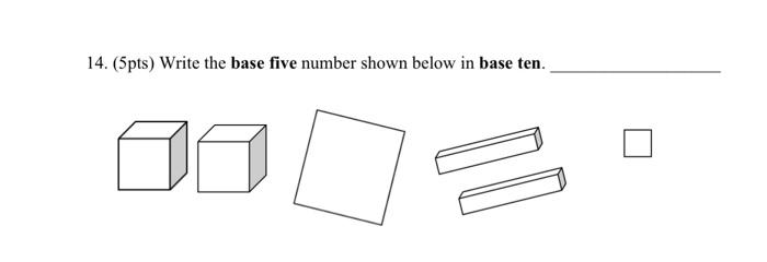 14. (5pts) Write the base five number shown below in | Chegg.com