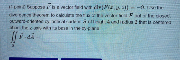 Solved (1 point) Suppose F is a vector field with div(F(x, | Chegg.com