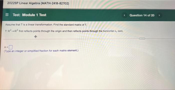 Solved 2022SP Linear Algebra (MATH-2418-82702) Test: Module | Chegg.com