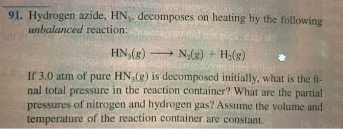 Solved 91. Hydrogen azide, HN3, decomposes on heating by the | Chegg.com