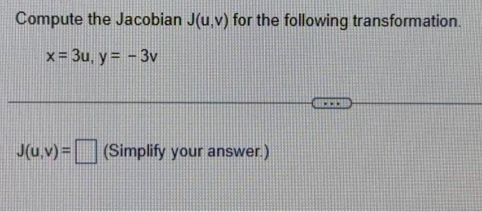 Solved Compute the Jacobian J(u,v) for the following | Chegg.com