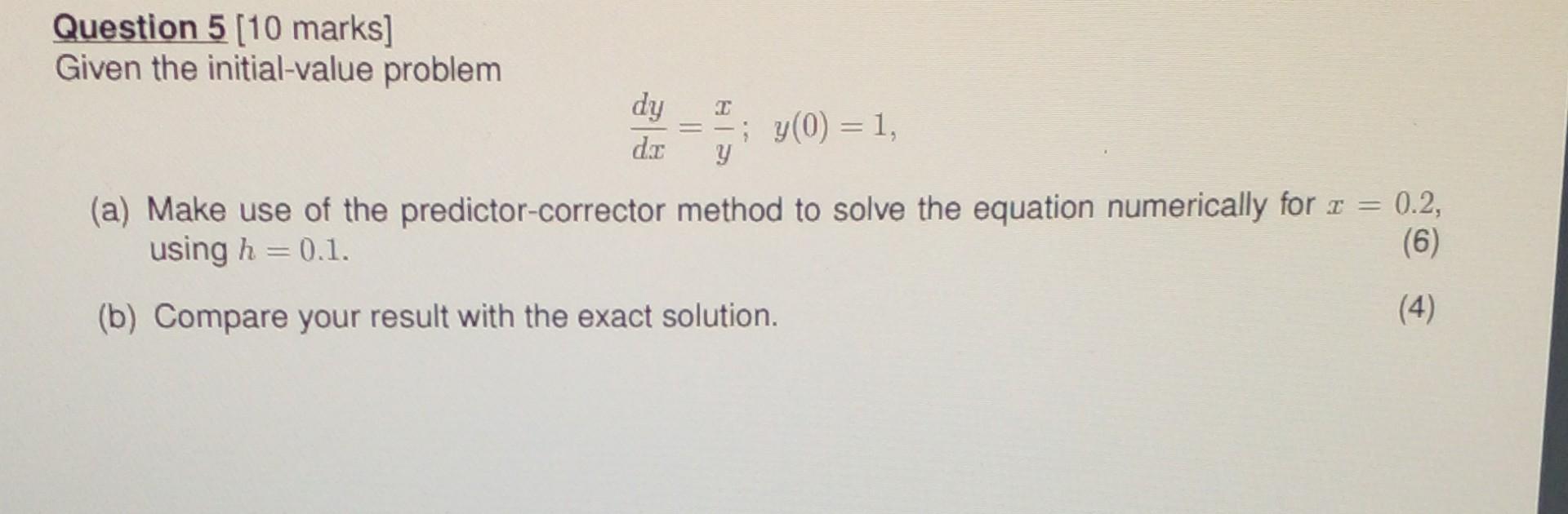 Solved Question 5 10 Marks Given The Initial Value Problem 4419