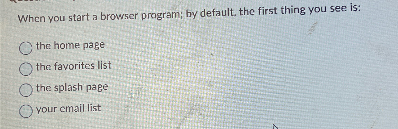 Solved When you start a browser program; by default, the | Chegg.com
