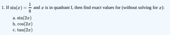 Solved 1. If sin(x)=81 and x is in quadrant I, then find | Chegg.com