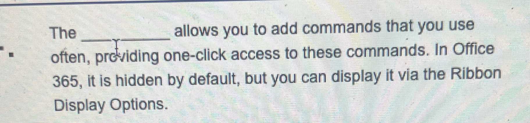 Solved The ﻿allows you to add commands that you use often, | Chegg.com