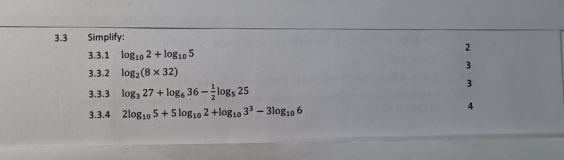 Solved 3.3 Simplify: 3.3.1 log102+log105 3.3.2 log2(8×32) | Chegg.com