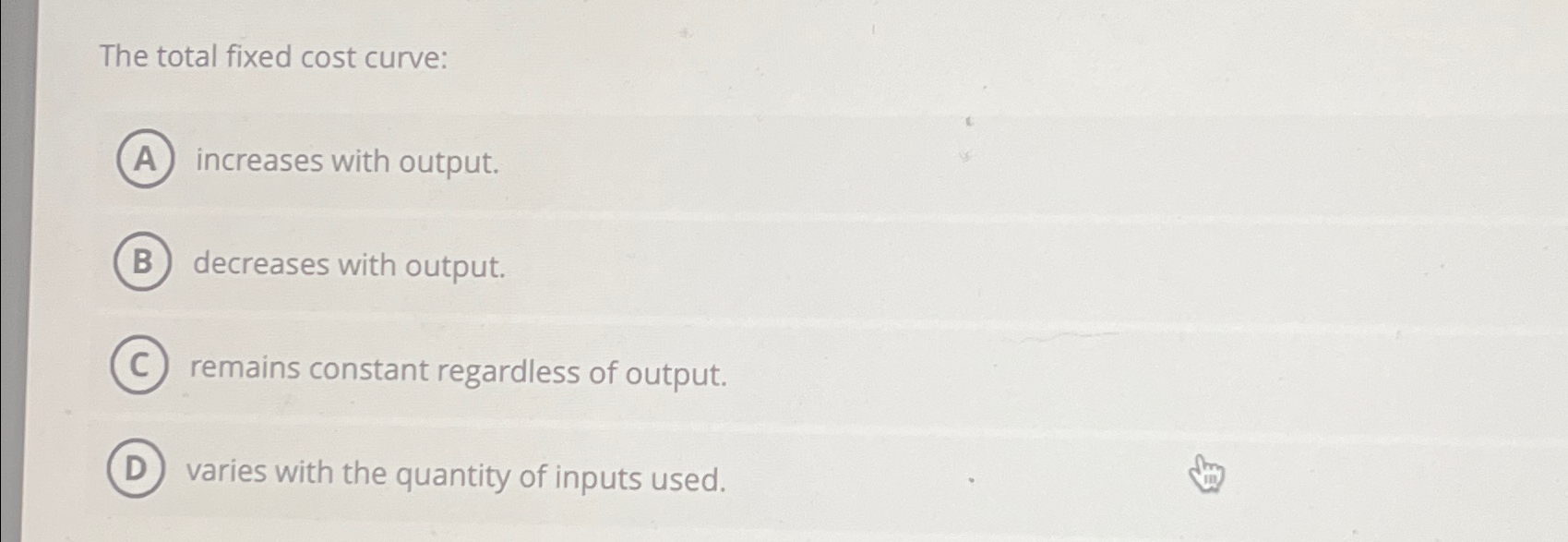Solved The total fixed cost curve:increases with | Chegg.com