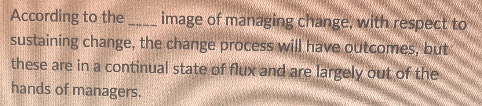 Solved According to the q, ﻿image of managing change, with | Chegg.com