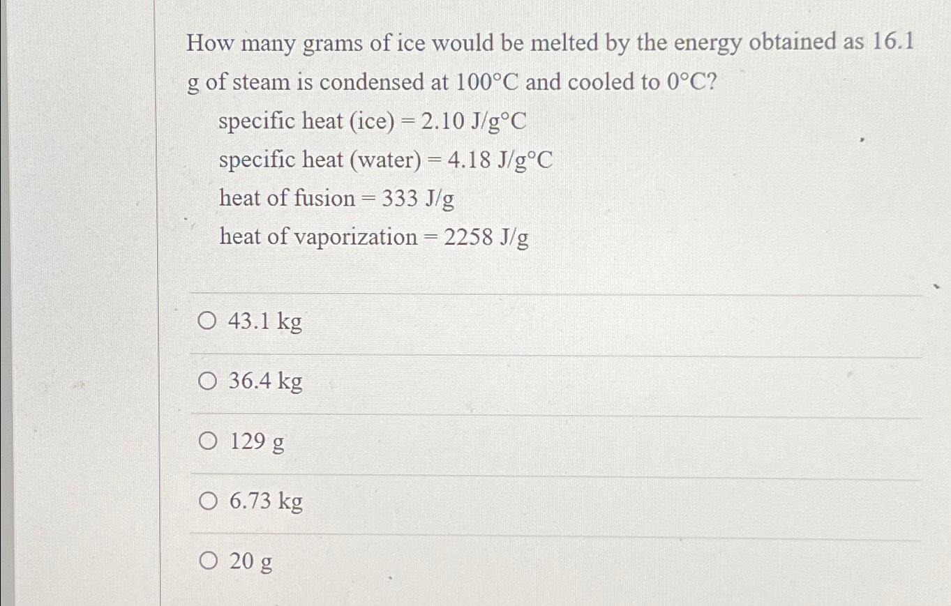 Solved How many grams of ice would be melted by the energy | Chegg.com