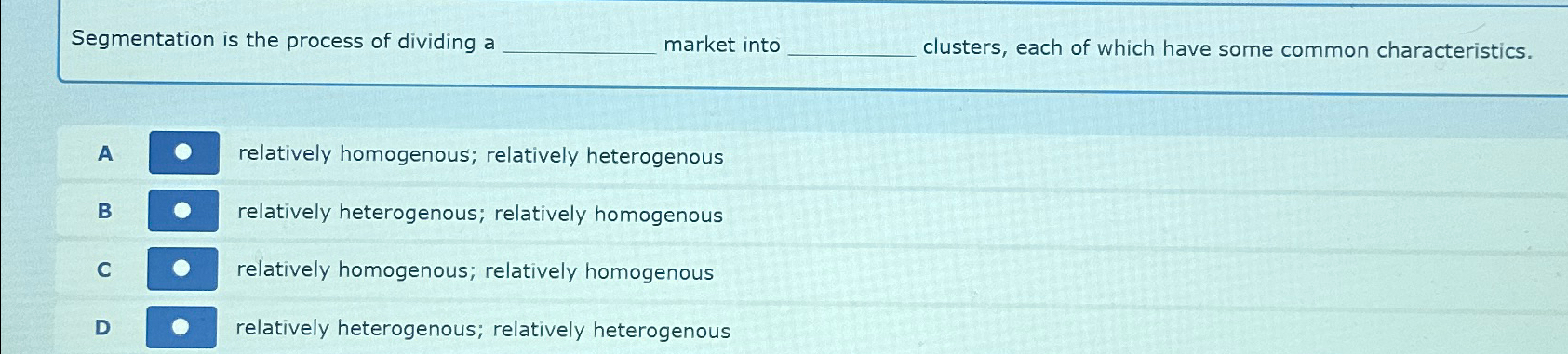 Solved Segmentation is the process of dividing a market into | Chegg.com