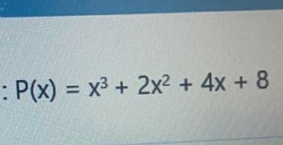 Solved : P(x) = x3 + 2x2 + 4x + 8 | Chegg.com