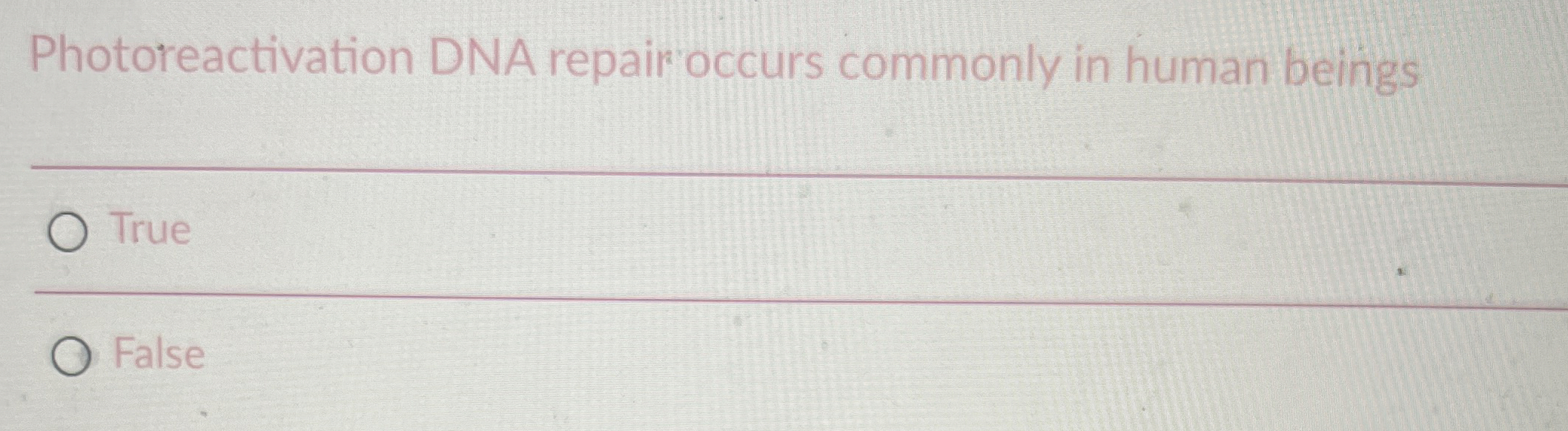 Solved Photoreactivation DNA repair occurs commonly in human | Chegg.com
