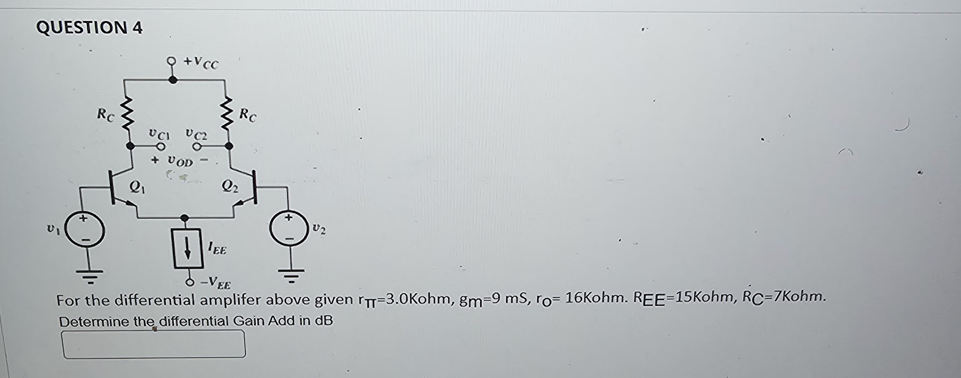 Solved QUESTION 4For the differential amplifer above given | Chegg.com Solved QUESTION 4For the differential amplifer above given | Chegg.com
