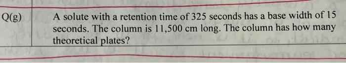 Solved Q(g) A solute with a retention time of 325 seconds | Chegg.com