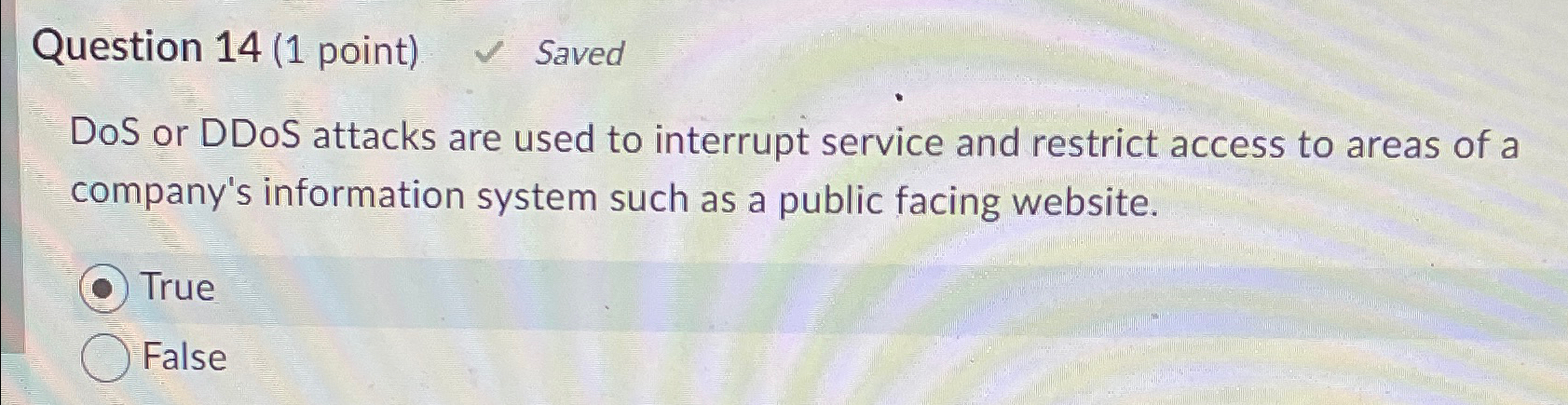 Solved Question 14 (1 ﻿point) ﻿SavedDoS or DDoS attacks are | Chegg.com