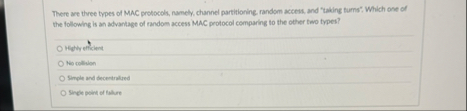 Solved There are three types of MAC protocols, namely, | Chegg.com