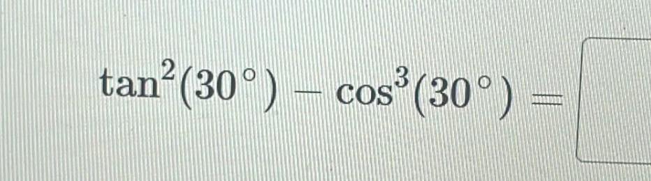 Solved tan? (30°) - cos (30%) = ° 2 COS | Chegg.com