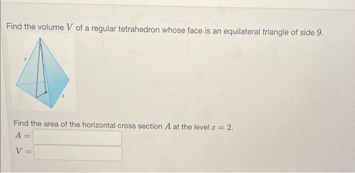 Solved Find the volume V of a regular tetrahedron whose face | Chegg.com