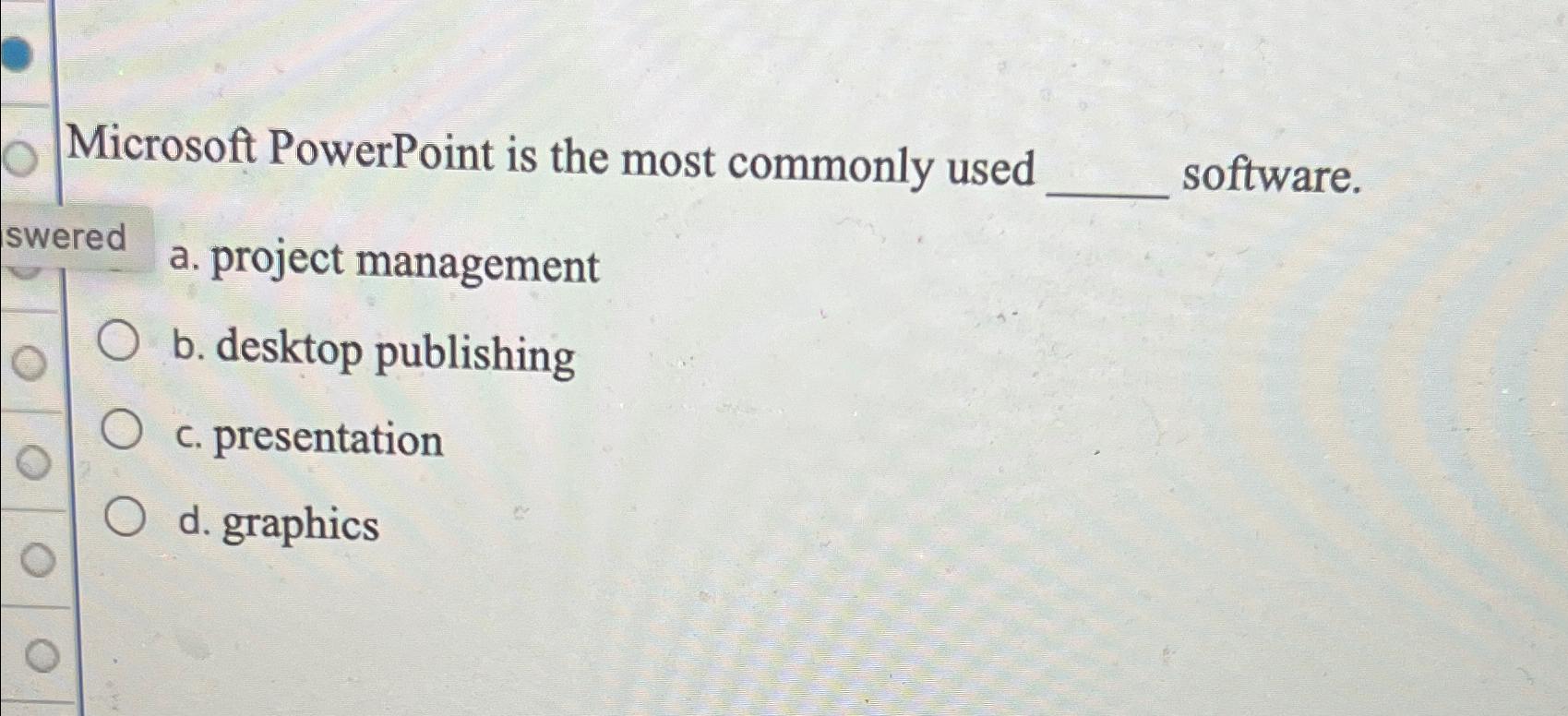 Solved Microsoft PowerPoint is the most commonly used | Chegg.com