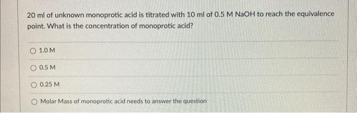 [Solved]: ( 20 mathrm{ml} ) of unknown monoprotic acid i