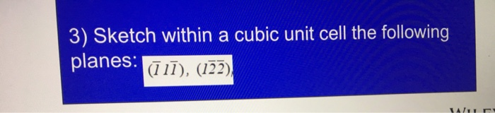 Solved 3) Sketch within a cubic unit cell the following | Chegg.com