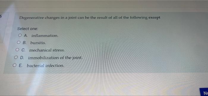 Solved 5 Degenerative changes in a joint can be the result | Chegg.com