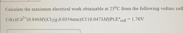 Solved Calculate the maximum electrical work obtainable at | Chegg.com
