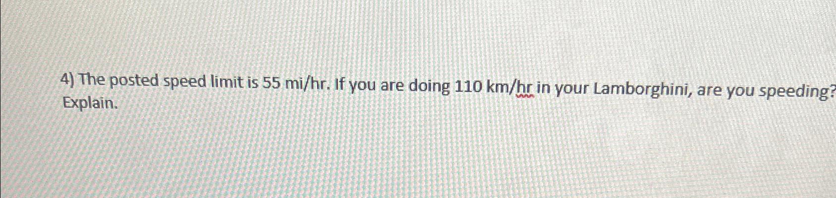 Solved The posted speed limit is 55mihr. ﻿If you are doing | Chegg.com