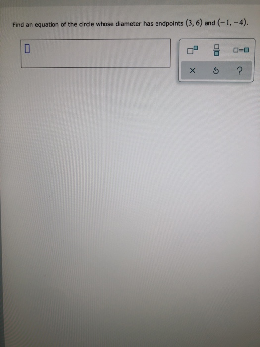 Solved Find an equation of the circle whose diameter has | Chegg.com