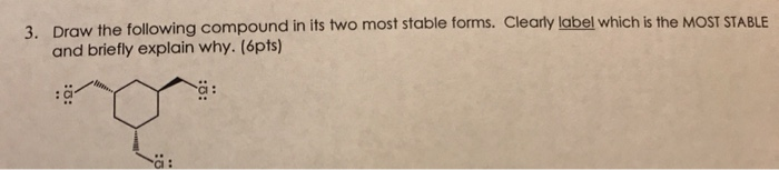 Solved Draw the following compound in its two most stable | Chegg.com