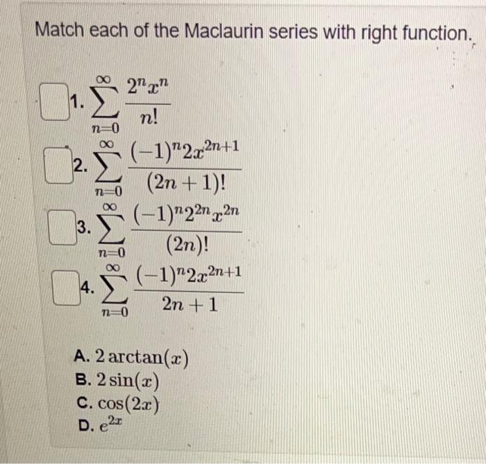 Solved Match each of the Maclaurin series with right | Chegg.com