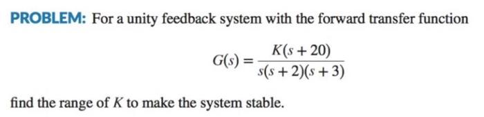 Solved PROBLEM: For a unity feedback system with the forward | Chegg.com